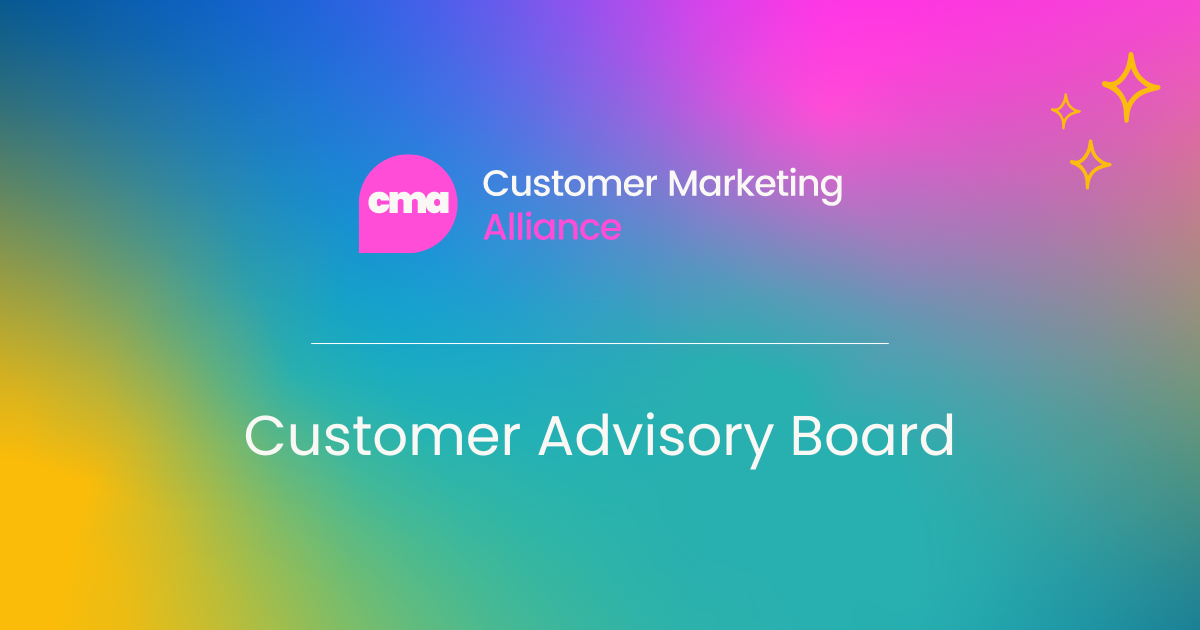 Customer Marketing Alliance Customer Advisory Board