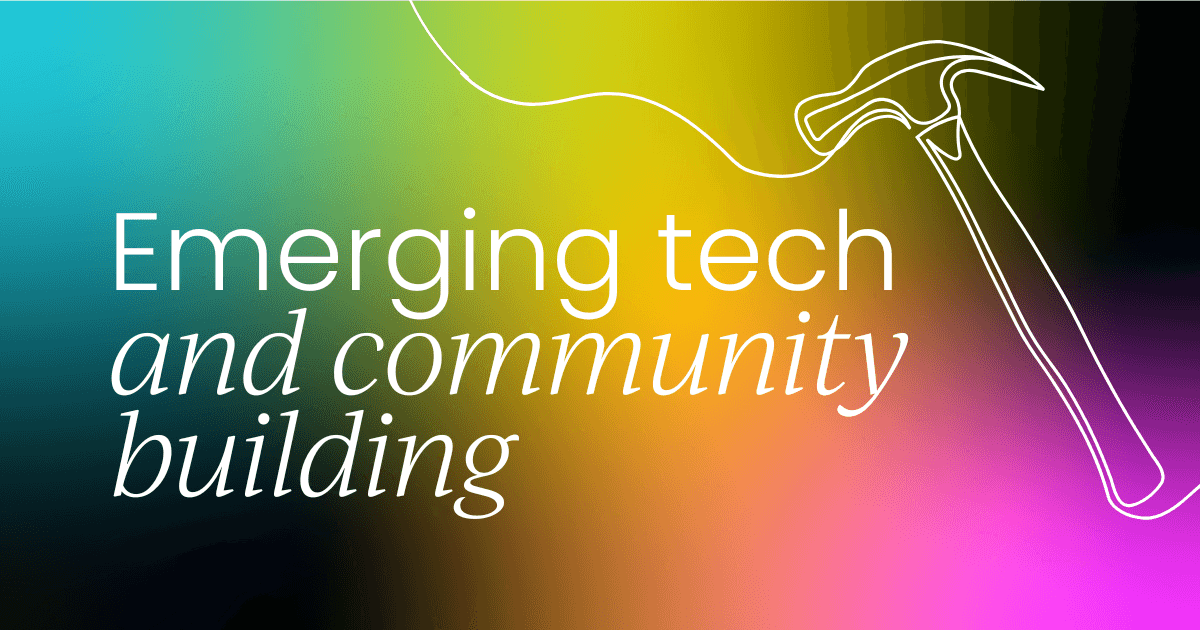 Emerging technologies and community building